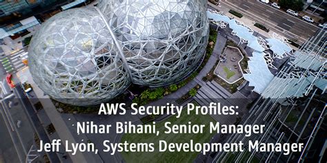 Aws Security Profiles Nihar Bihani Senior Manager Jeff Lyon Systems