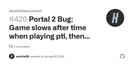 Portal 2 Bug Game Slows After Time When Playing Pti Then Crashes