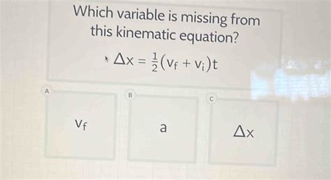 solved which variable is missing from this kinematic equation x 1 2
