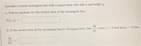 solved consider a closed rectangular box with a square base