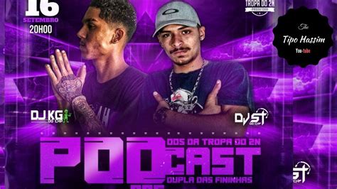 Podcast 005 Tropa Do 2n Dupla Das Fininhas Dj Kg Do Chp E Dj St Do Chp