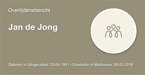 Jan De Jong 6 Februari 2016 • Overlijdensbericht En Condoleances