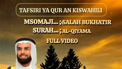 Surah Al Qiyama Tafsiri Kiswahili By Salah Bukhatir Youtube
