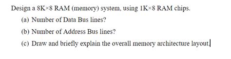 Solved Design A 8k 8 Ram Memory System Using 1k 8 Ram