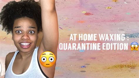 At Home Armpit Waxing Quarantine Edition Youtube