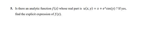 Solved Is there an analytic function 𝑓 𝑧 whose real part Chegg