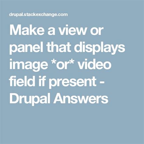 Make A View Or Panel That Displays Image Or Video Field If Present