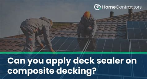 Can You Apply Deck Sealer On Composite Decking