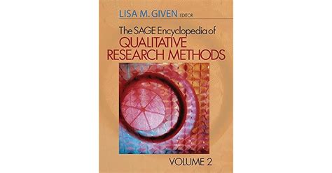 The Sage Encyclopedia Of Qualitative Research Methods By Lisa M Given
