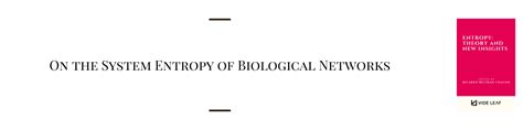 On The System Entropy Of Biological Networks Vide Leaf