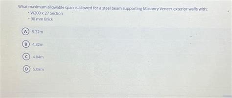 Solved What Maximum Allowable Span Is Allowed For A Steel