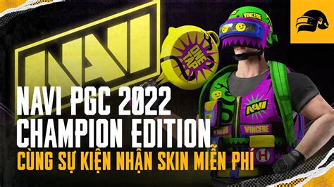 NAVI PGC 2022 CHAMPION EDITION cùng 2 sự kiện nhận Skin miễn phí