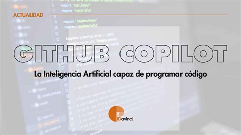 Github Copilot La Inteligencia Artificial Capaz De Programar Idavinci