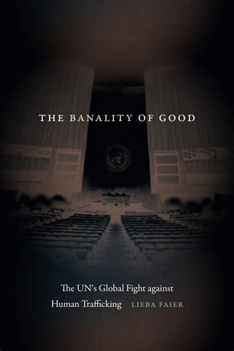“to Promote The Universal Values Of Human Dignity ” A Roadmap The Banality Of Goodthe Uns
