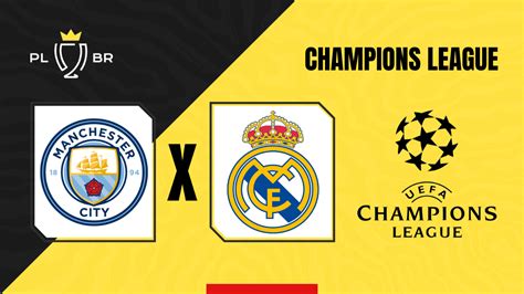Manchester City X Real Madrid Palpite Onde Assistir E Escalações