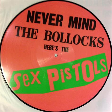 Sex Pistols Never Mind The Bollocks Heres The Sex Pistols Picture Disc