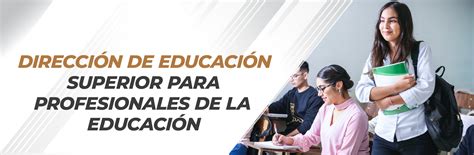 Dirección De Educación Superior Para Profesionales De La Educación