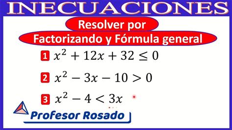 Desigualdades Por Factorización Y Fórmula General 3 Ejercicios Youtube