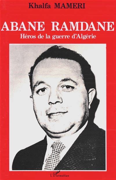 Abane Ramdane Héros De La Guerre Dalgérie Broché Kamel Mameri