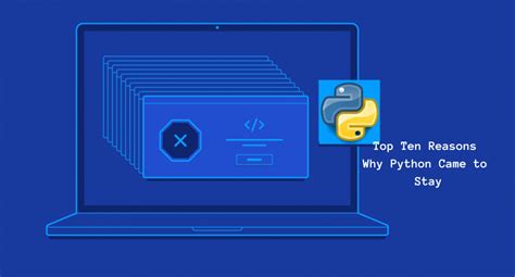 Top Ten Reasons Why Python Came To Stay