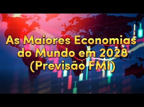 As Maiores Economias do Mundo em 2028 Previsão FMI YouTube