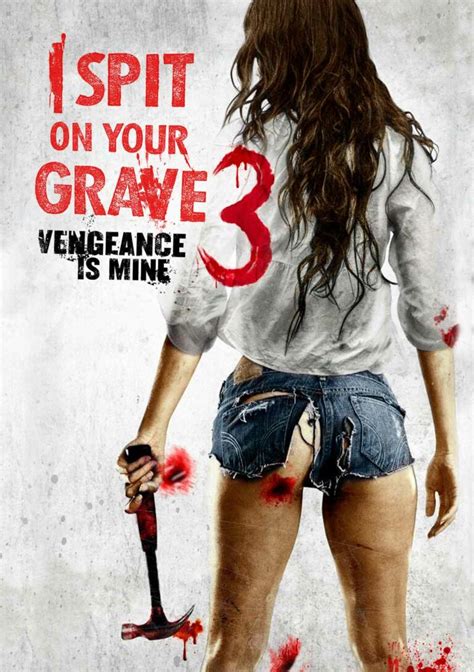 I Spit On Your Grave 3 Vengeance Is Mine 2015 Films Fantastiques