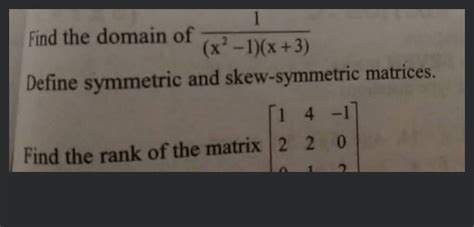 Find The Domain Of X2−1x31 Define Symmetric And Skew Symmetric Matr