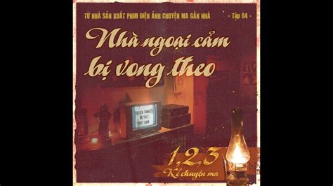 PODCAST 123 KỂ CHUYỆN MA TẬP 4 NHÀ NGOẠI CẢM BỊ V ONG THEO YouTube