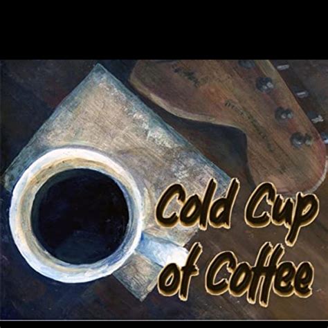 Cold Cup Of Coffee Sarjentsitris Commaful