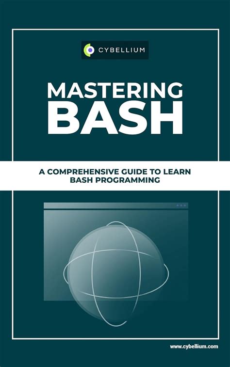 Mastering Bash A Comprehensive Guide To Learn Bash Programming Ebook Ltd