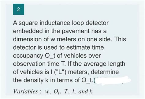 [solved] 2 A Square Inductance Loop Detector Embedded In The Pavement Course Hero