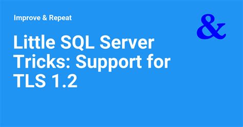 Little Sql Server Tricks Support For Tls 12 Improve And Repeat