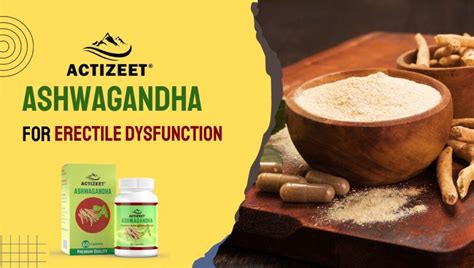 Ashwagandha For Erectile Dysfunction Is This Herb A Cure All
