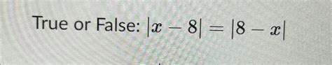 Solved True Or False X 8 8 X