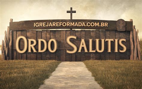 Ordo Salutis Igreja Reformada