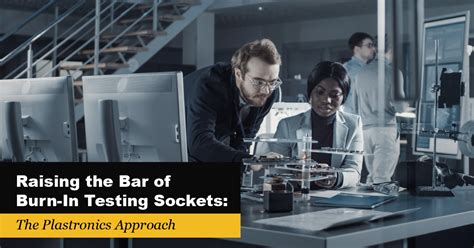 Blog Die Messlatte Für Burn In Tests Von Sockets Höher Legen Smiths