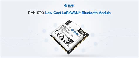 The Benefits Of Rak11720 Low Cost Lorawan® Bluetooth Module