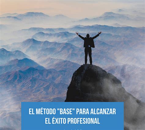 Éxito Profesional El Método Base para Alcanzarlo