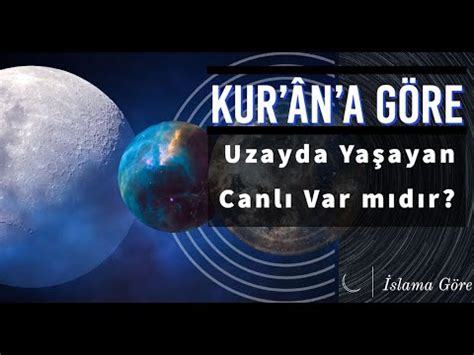 Kurana Göre Uzayda Yaşayan Canlı Var mıdır YouTube