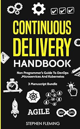 Continuous Delivery Handbook Non Programmer S Guide To DevOps