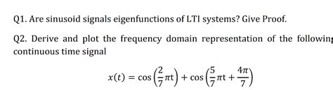 Solved Q1 Are Sinusoid Signals Eigenfunctions Of Lti