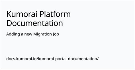 Adding A New Migration Job Kumorai Platform Documentation