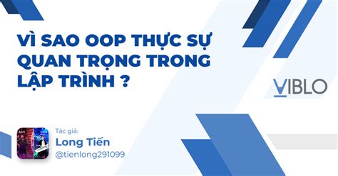 Vì sao OOP thực sự quan trọng trong lập trình