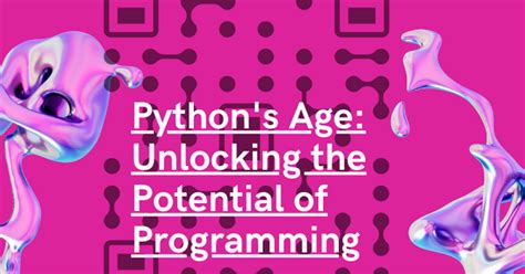 Pythons Age Unlocking The Potential Of Programming — Teletype