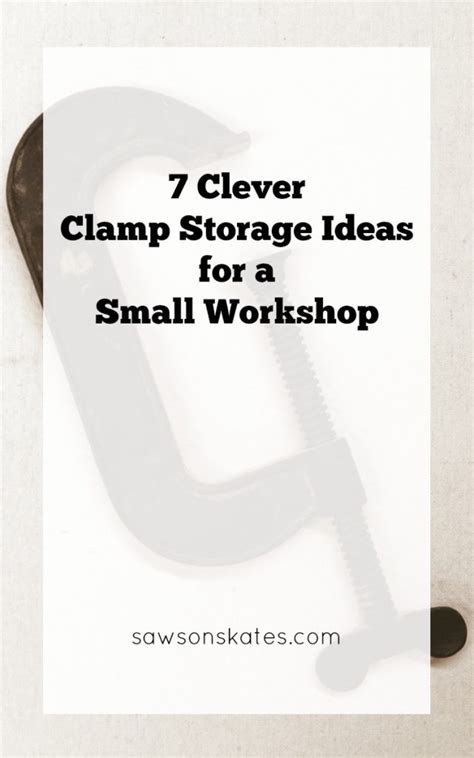 7 Clever Clamp Storage Ideas For A Small Workshop