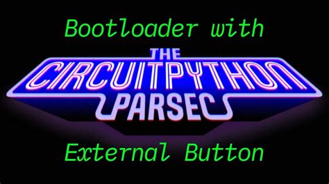 John Parks Circuitpython Parsec Bootloader With External Button