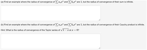 Solved A Find An Example Where The Radius Of Convergence Chegg
