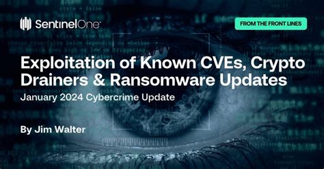 January 2024 Cybercrime Update Exploitation Of Known Cves Crypto