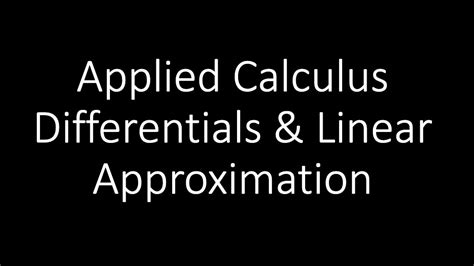 Applied Calculus Differentials And Linear Approximations YouTube