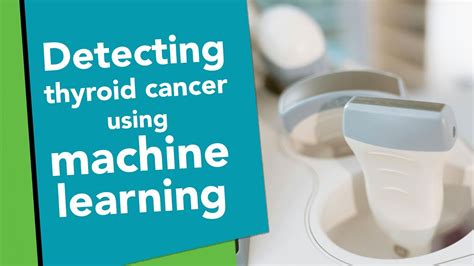 Machine Learning In Imaging Precision In Thyroid Cancer Detection